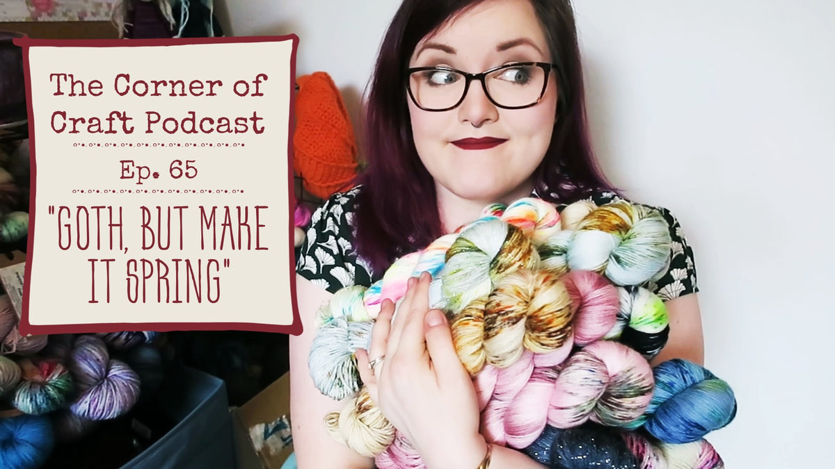 Episode 65: Goth, But Make It Spring – Chromatic Yarns